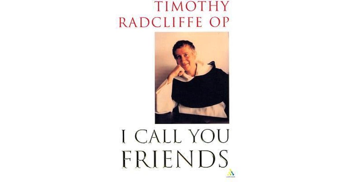 I Call You Friends: by Timothy Radcliffe