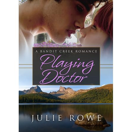 Playing Doctor (Bandit Creek, #26) by Julie Rowe — Reviews, Discussion ...