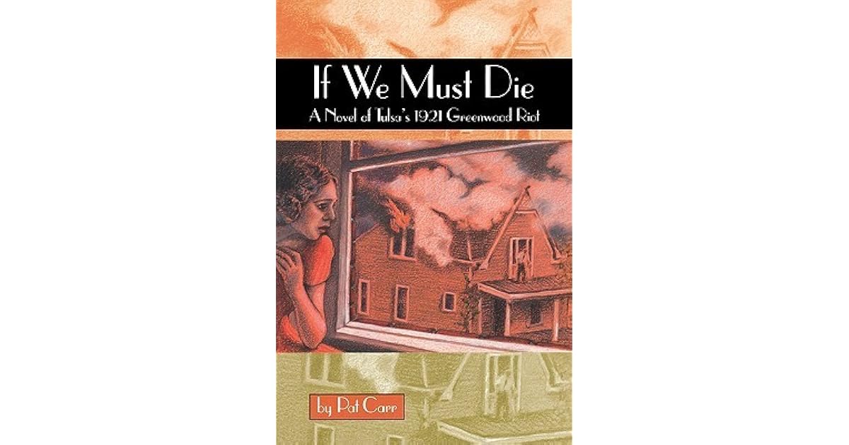 If We Must Die: A Novel of Tulsa's 1921 Greenwood Riot by Pat Carr