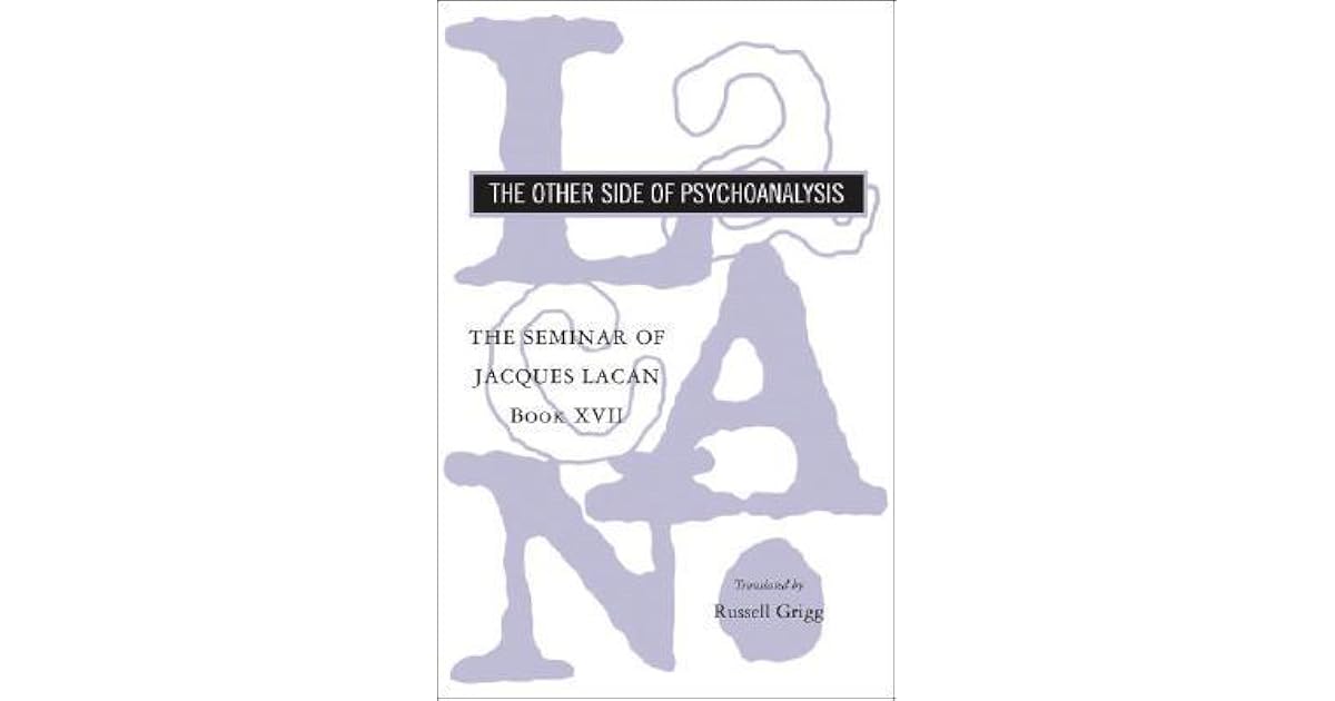 The Seminar of Jacques Lacan: The Other Side of Psychoanalysis by ...