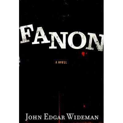 Fanon by John Edgar Wideman — Reviews, Discussion, Bookclubs, Lists