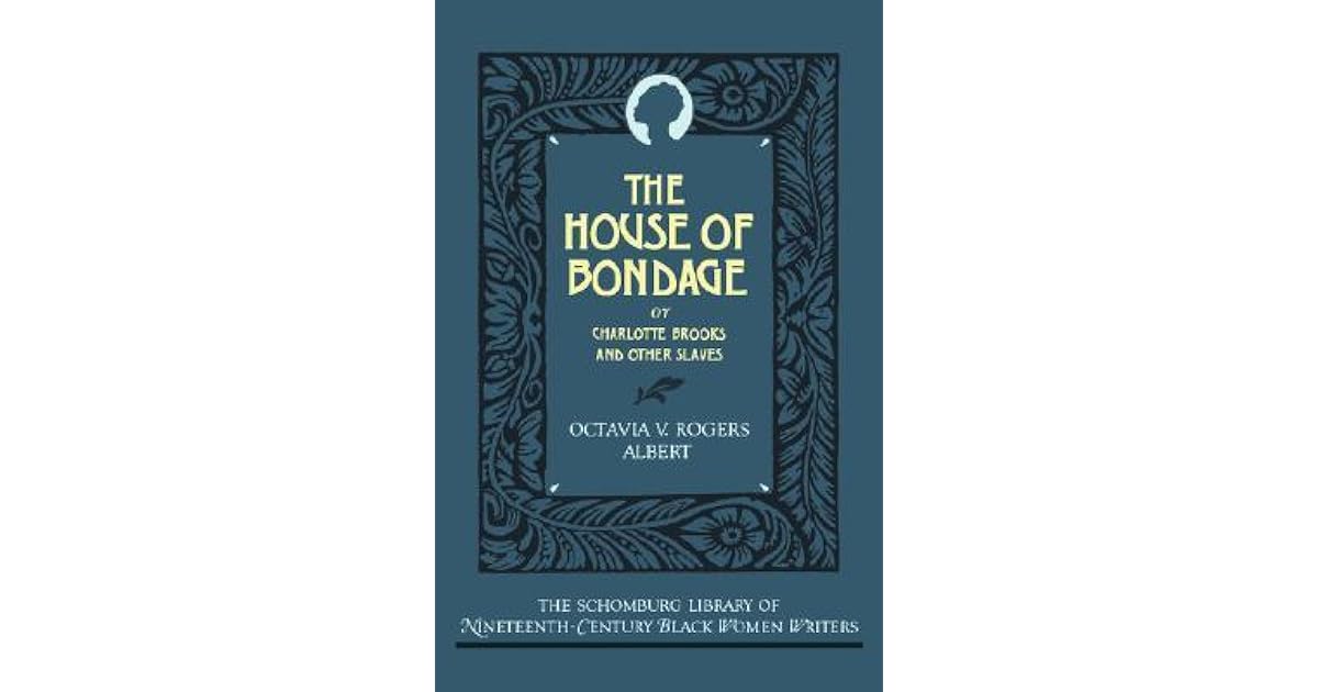 The House of Bondage: Or Charlotte Brooks and Other Slaves by Octavia V ...