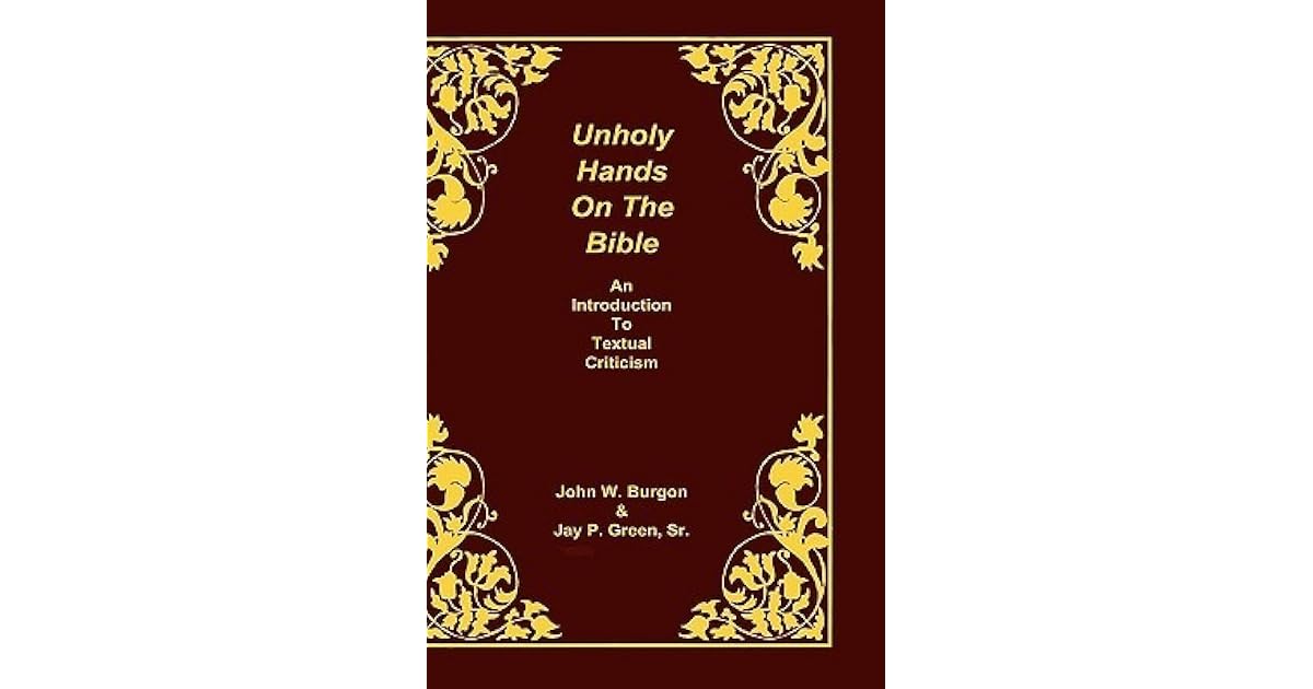 Unholy Hands on the Bible: An Introduction to Textual Criticism by Dean ...