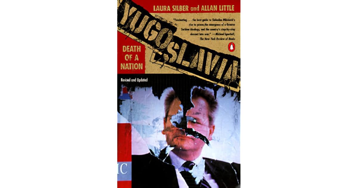 Yugoslavia: Death of a Nation by Laura Silber