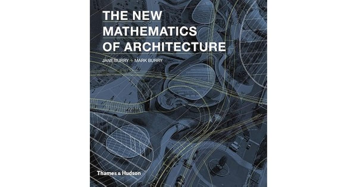 The New Mathematics of Architecture by Jane Burry