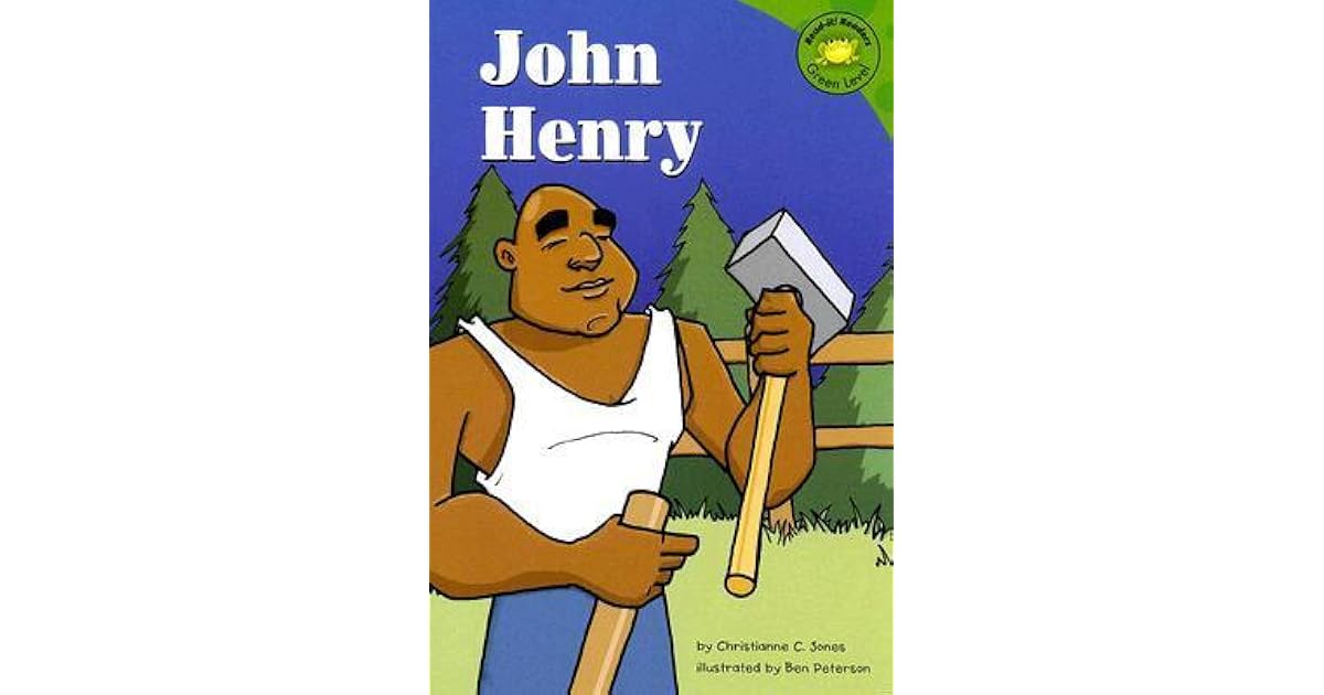 John Henry : a retelling of the classic tall tale by Christianne C. Jones