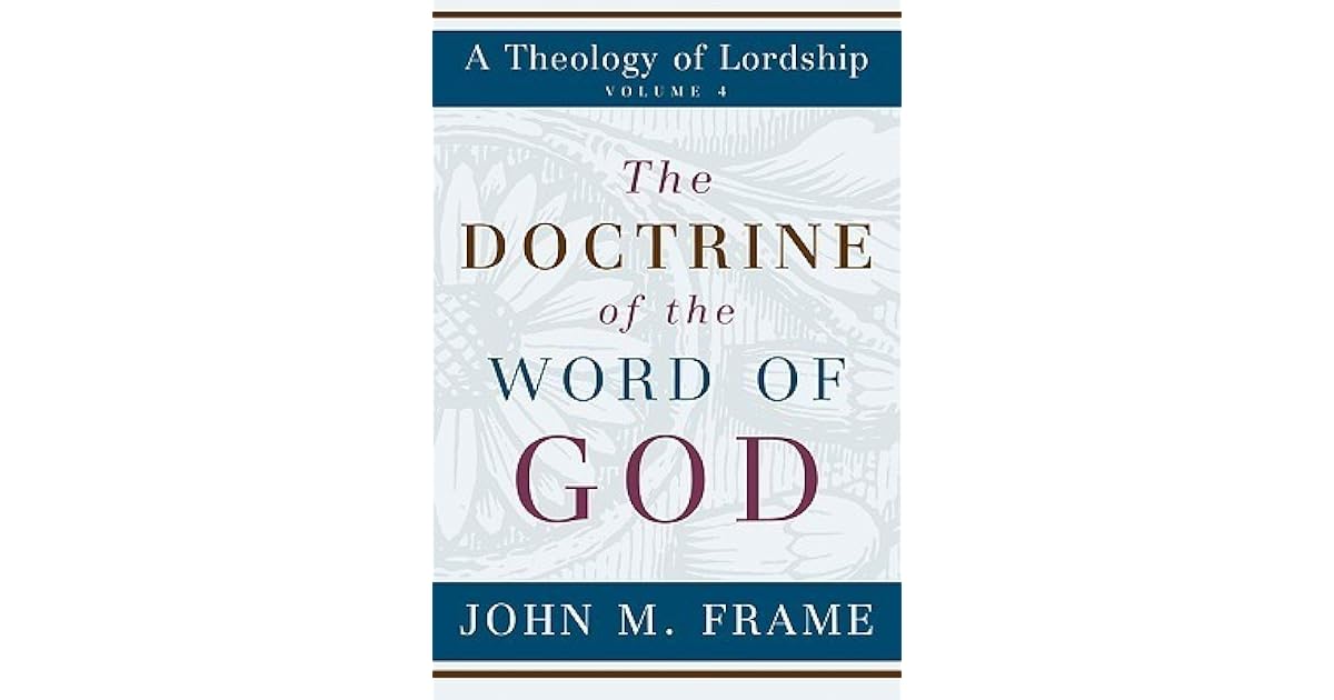 The Doctrine of the Word of God by John M. Frame