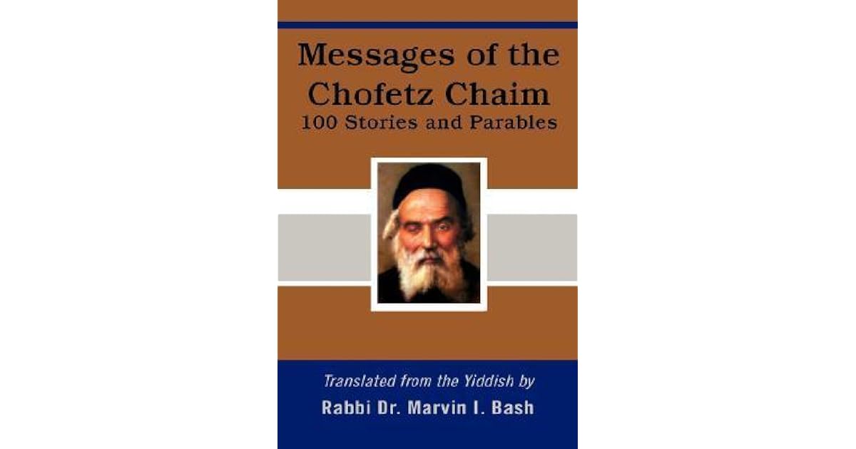 Messages of the Chofetz Chaim: 100 Stories and Parables by Marvin I. Bash