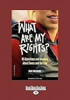 What Are My Rights?: Q&A About Teens and the Law by Thomas A. Jacobs