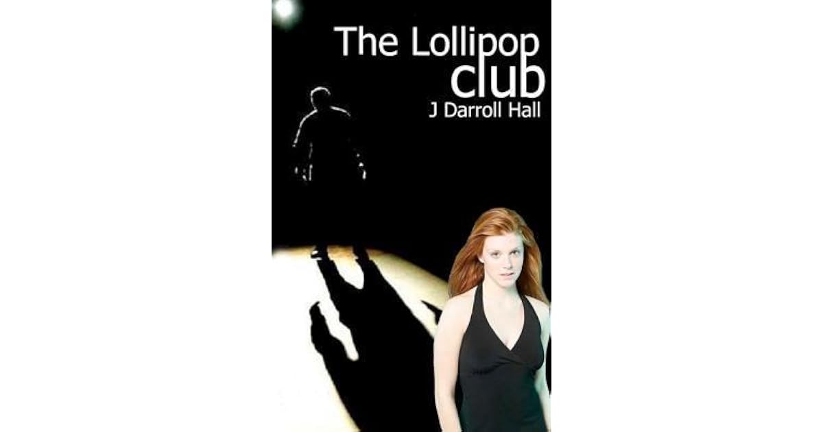 The Lollipop Club by J. Darroll Hall