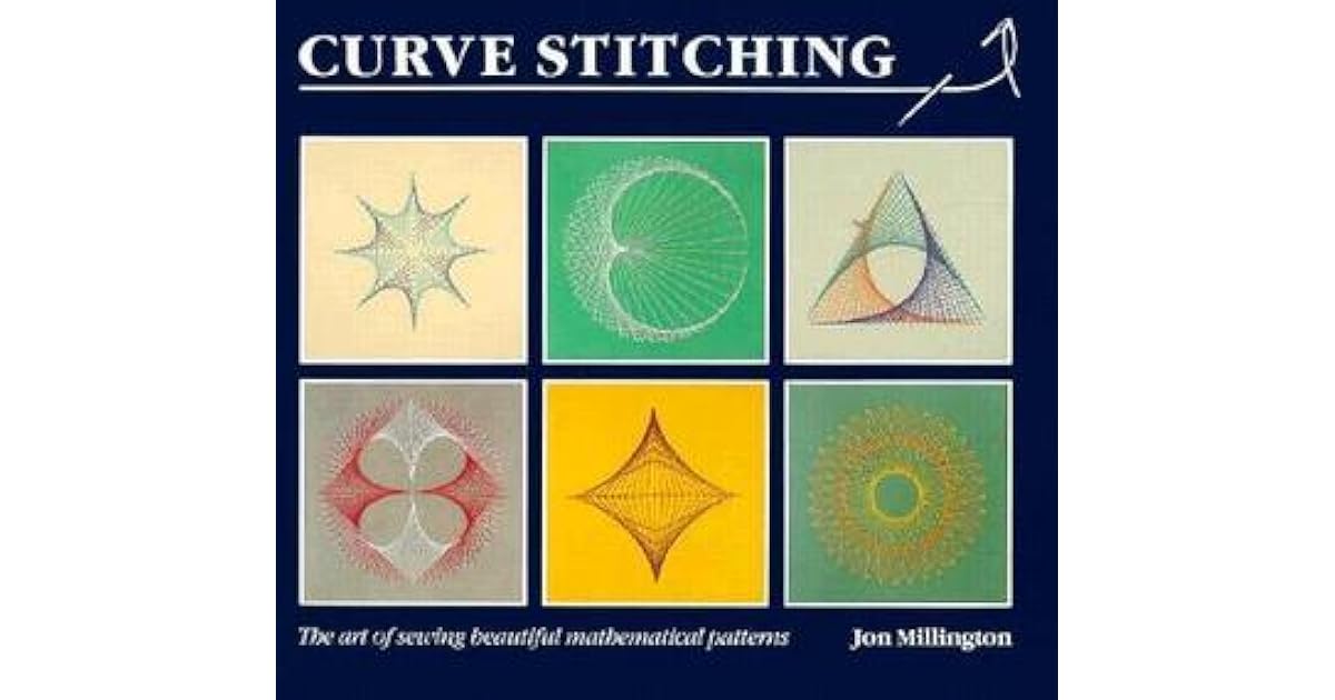 Curve Stitching: Art of Sewing Beautiful Mathematics by Jon Millington