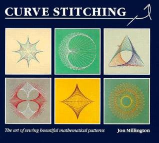 Curve Stitching: Art of Sewing Beautiful Mathematics by Jon Millington