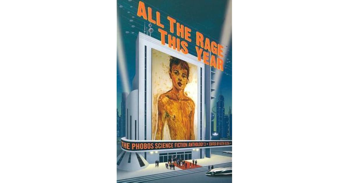 All the Rage This Year: The Phobos Science Fiction Anthology by Keith Olexa