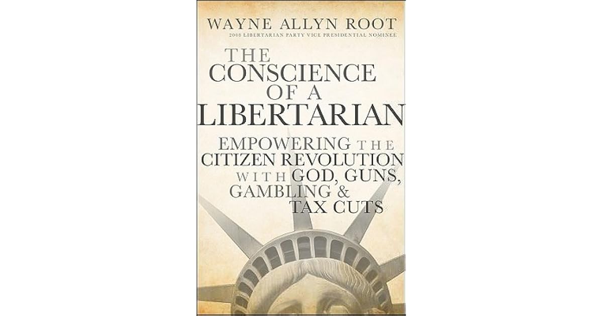 The Conscience of a Libertarian: Empowering the Citizen Revolution with ...