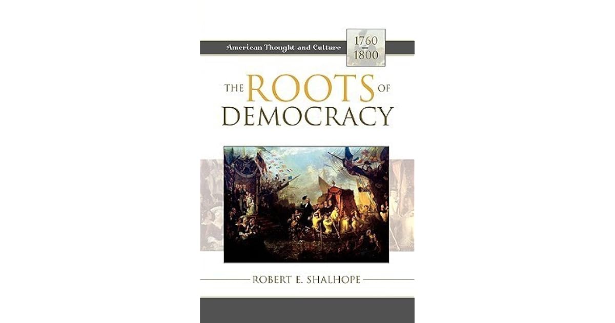 The Roots of Democracy: American Thought and Culture, 1760-1800 by ...