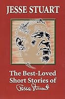 The Best-Loved Short Stories of Jesse Stuart by Jesse Stuart