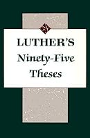 Martin Luther's Ninety-Five Theses by Martin Luther