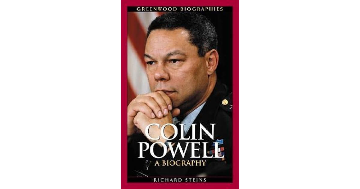 Colin Powell: A Biography by Richard Steins