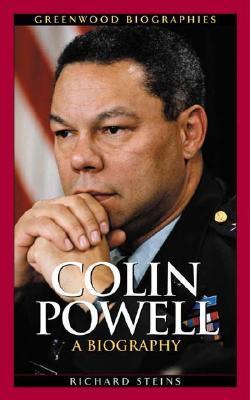 Colin Powell: A Biography by Richard Steins