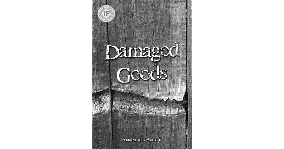 Damaged Goods by Alexandra Allred