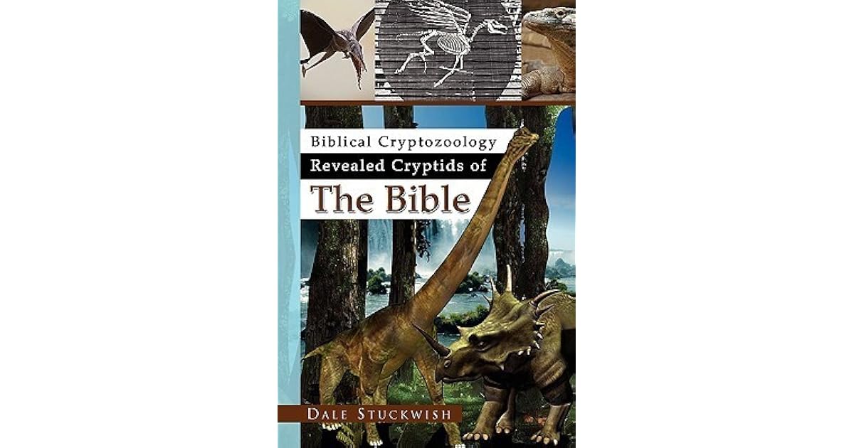 Biblical Cryptozoology Revealed Cryptids of the Bible by Dale Stuckwish