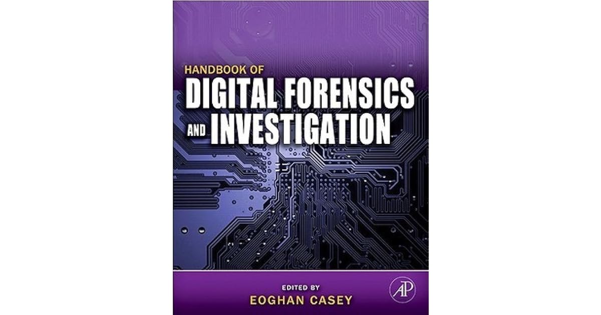 Handbook of Digital Forensics and Investigation by Eoghan Casey