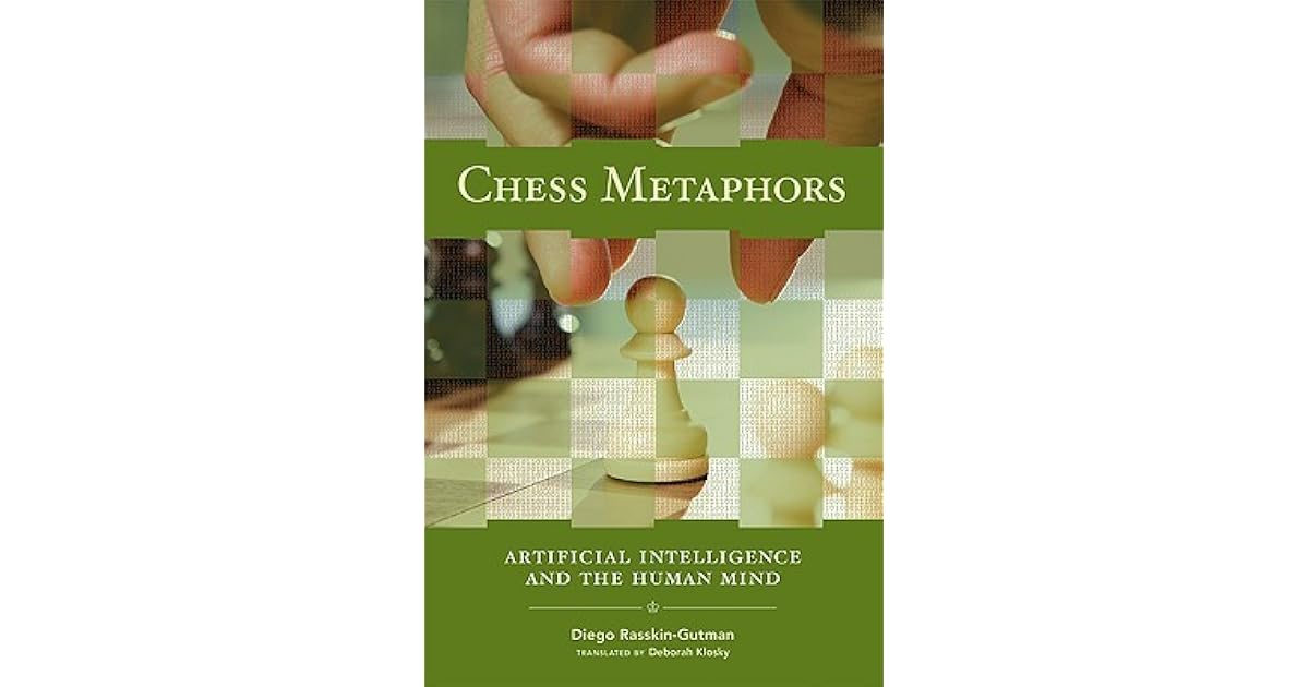Chess Metaphors: Artificial Intelligence and the Human Mind by Diego ...
