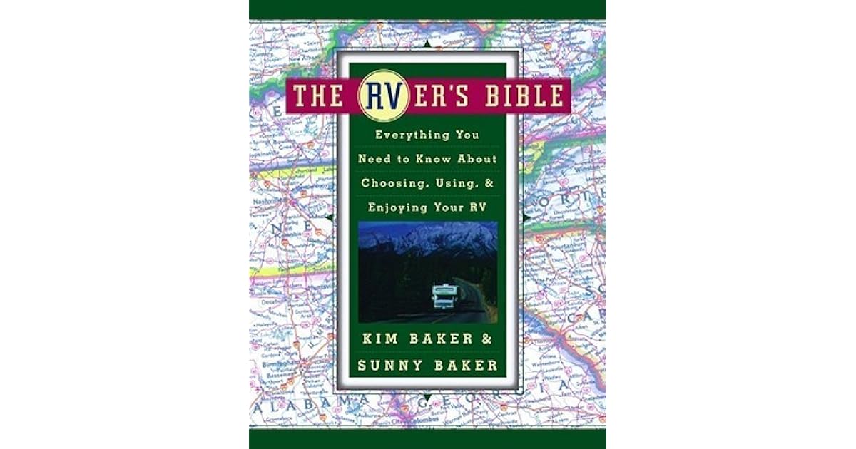 The RVer's Bible: Everything You Need to Know About Choosing, Using ...