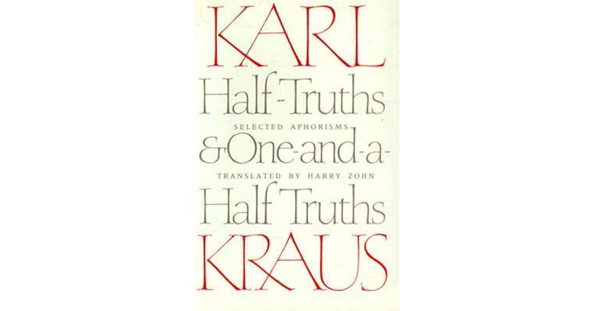 Half-Truths and One-and-a-Half Truths: Selected Aphorisms by Karl Kraus