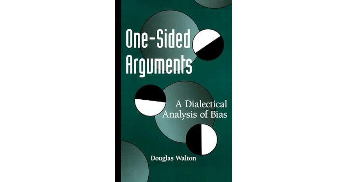 One-Sided Arguments: A Dialectical Analysis of Bias by Douglas N. Walton