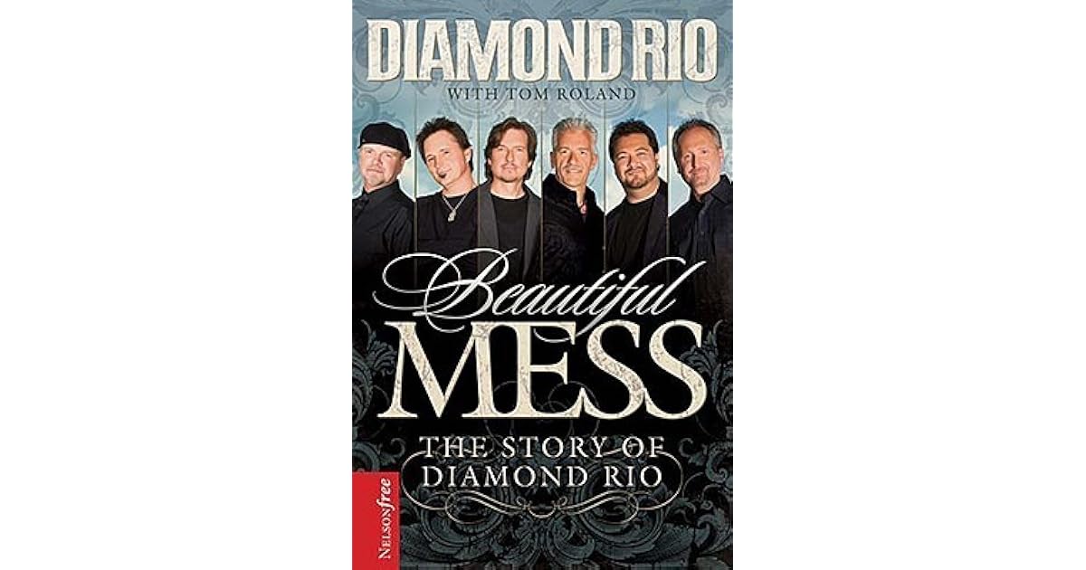Beautiful Mess: The Story of Diamond Rio by Diamond Rio