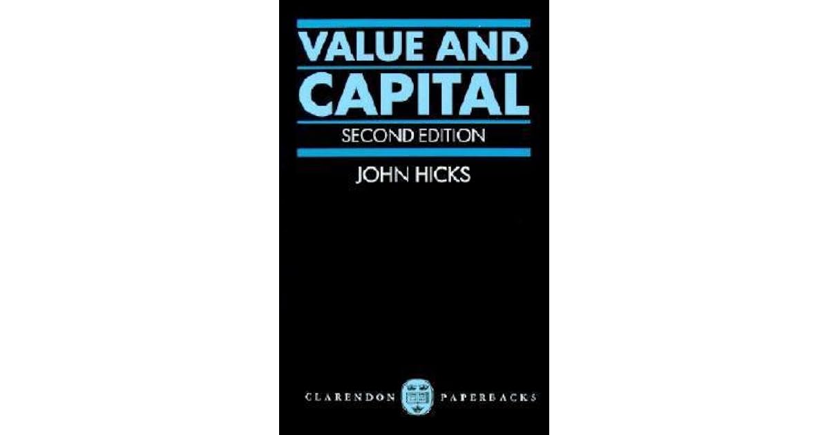 Value and Capital: An Inquiry Into Some Fundamental Principles of ...