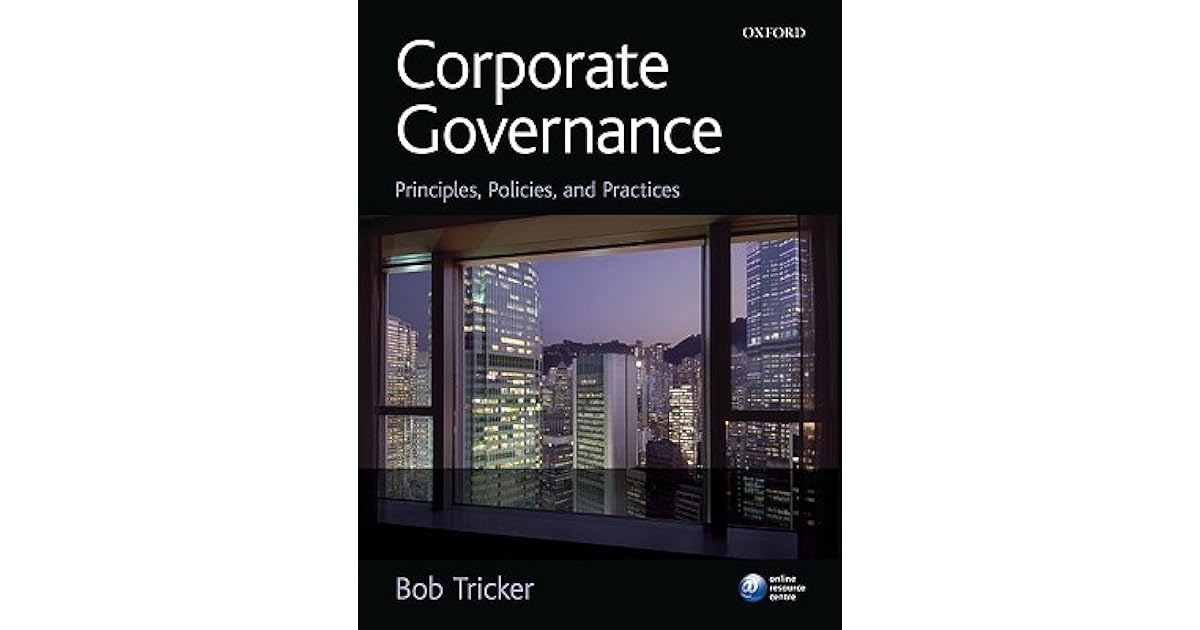 Corporate Governance: Principles, Policies and Practices by Bob Tricker