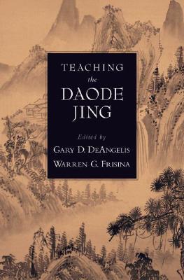Teaching the Daode Jing by Warren G. Frisina