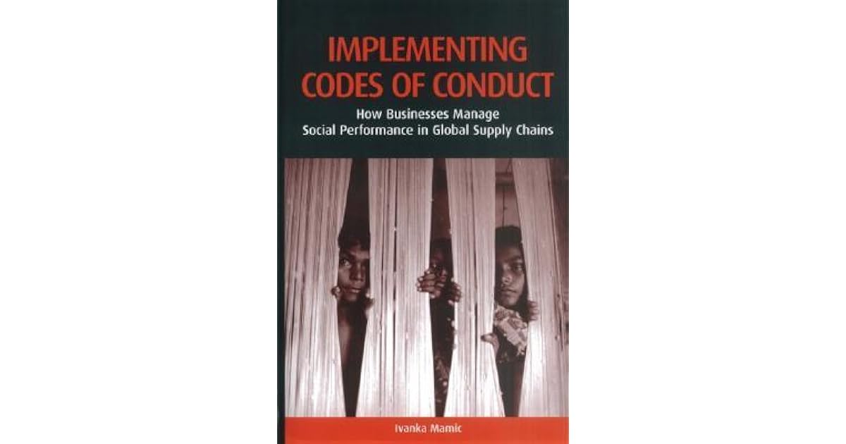 Implementing Codes of Conduct: How Businesses Manage Social Performance ...