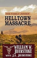 Helltown Massacre (The Family Jensen, #2) by William W. Johnstone