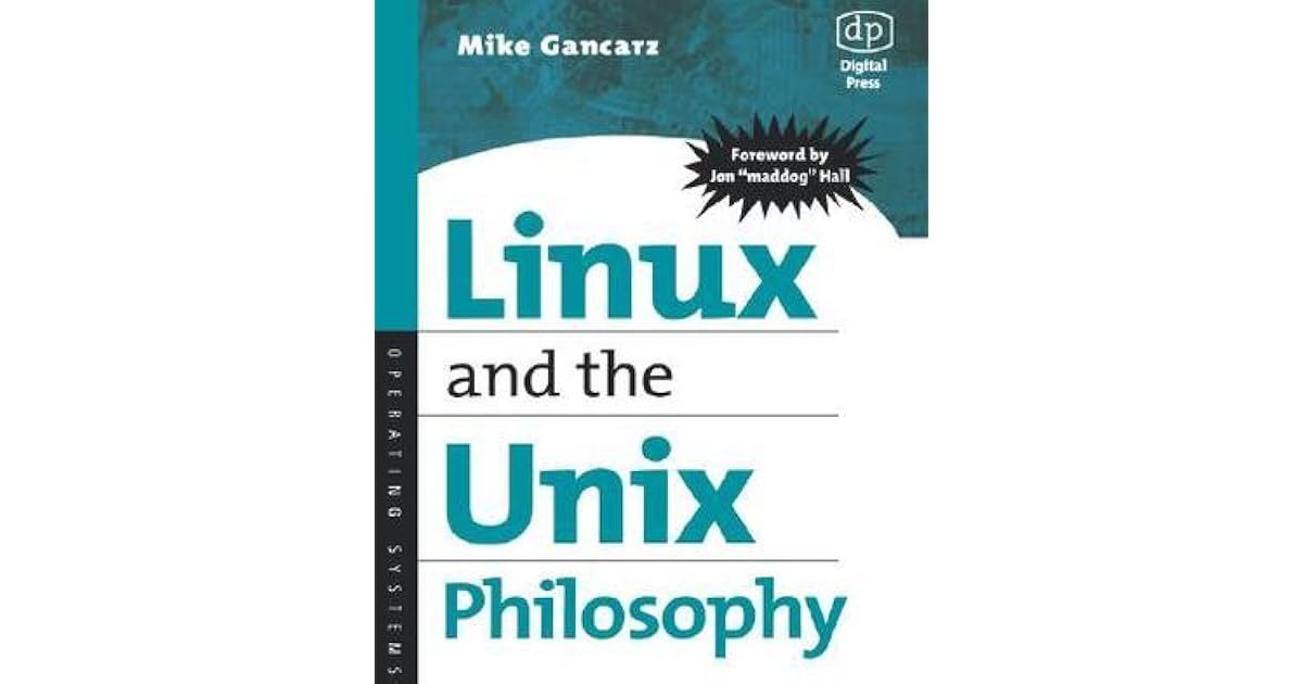 Linux and the Unix Philosophy: Operating Systems by Mike Gancarz