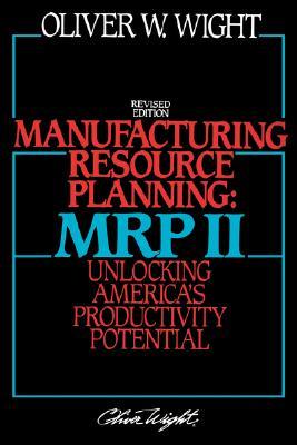 Manufacturing Resource Planning: MRP II: Unlocking America's ...