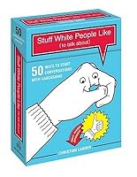Stuff White People Like: A Definitive Guide to the Unique Taste of ...
