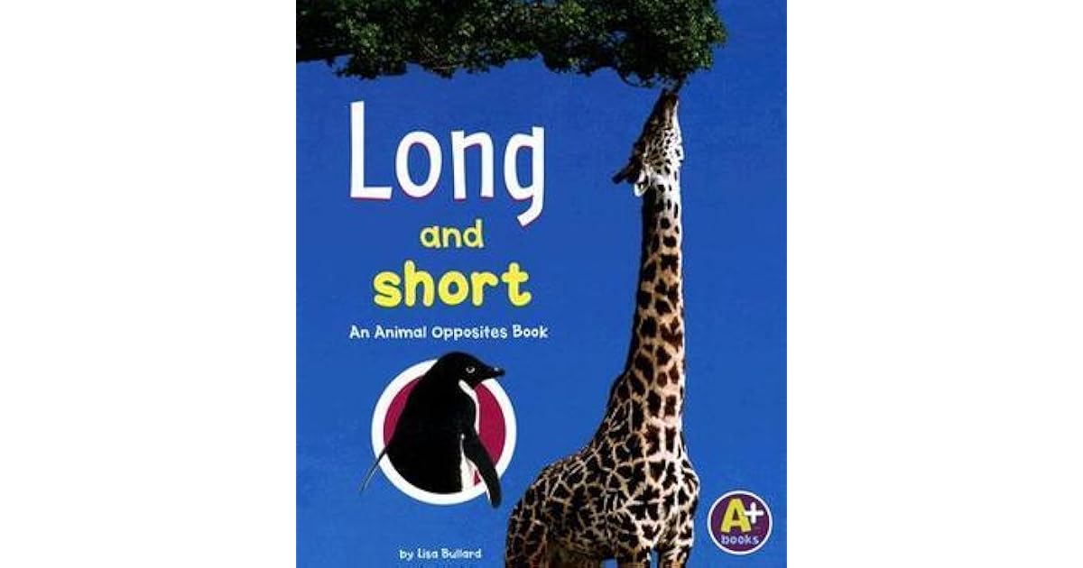 Long and Short: An Animal Opposites Book by Lisa Bullard