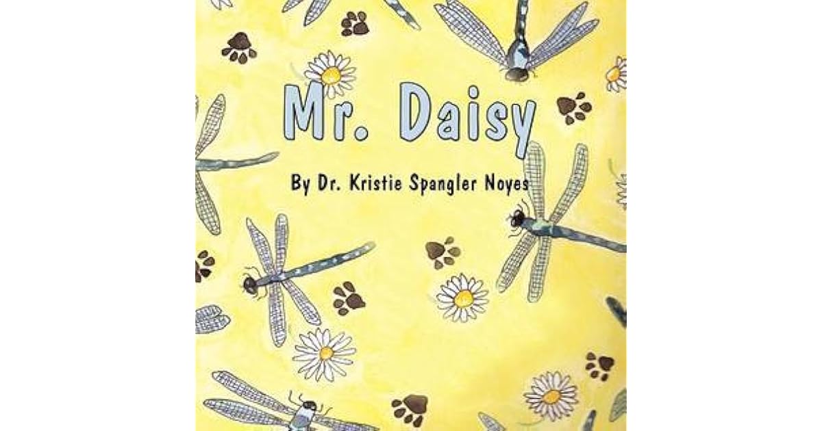 Mr. Daisy by Kristie Spangler Noyes