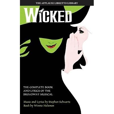 Wicked: The Complete Book and Lyrics of the Broadway Musical by Stephen ...