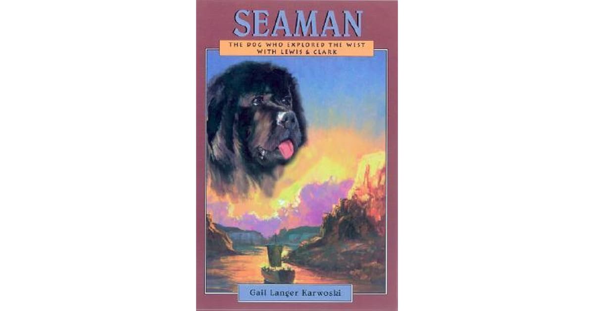 Seaman: The Dog Who Explored the West with Lewis & Clark by Gail Langer ...