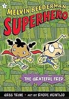The Grateful Fred (Melvin Beederman Superhero, #3) by Greg Trine