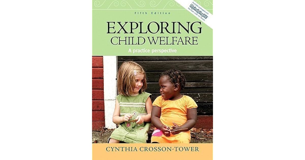 Exploring Child Welfare: A Practice Perspective by Cynthia Crosson-Tower