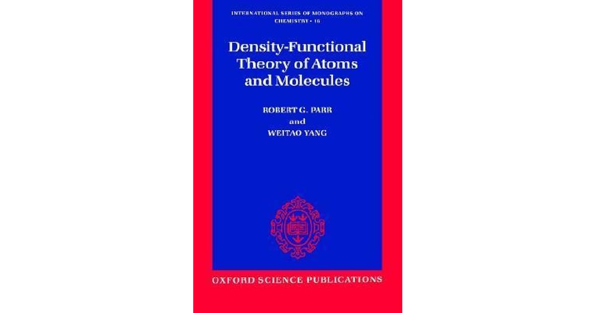 Density-Functional Theory of Atoms and Molecules by Robert G. Parr