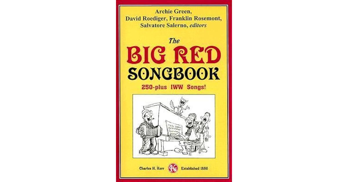 The Big Red Songbook: 250-Plus I.W.W. Songs by Archie Green