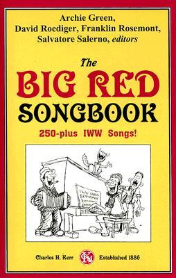 The Big Red Songbook: 250-Plus I.W.W. Songs by Archie Green