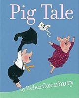 Pig Tale by Helen Oxenbury