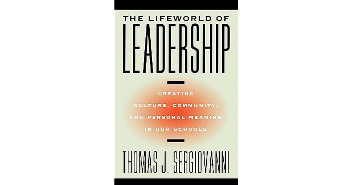 The Lifeworld of Leadership: Creating Culture, Community, and Personal ...